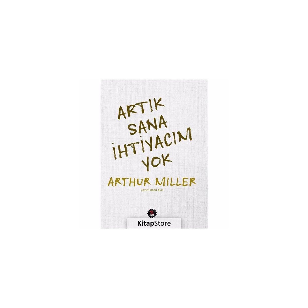Artık Sana İhtiyacım Yok - Arthur Miller Fiyatları
