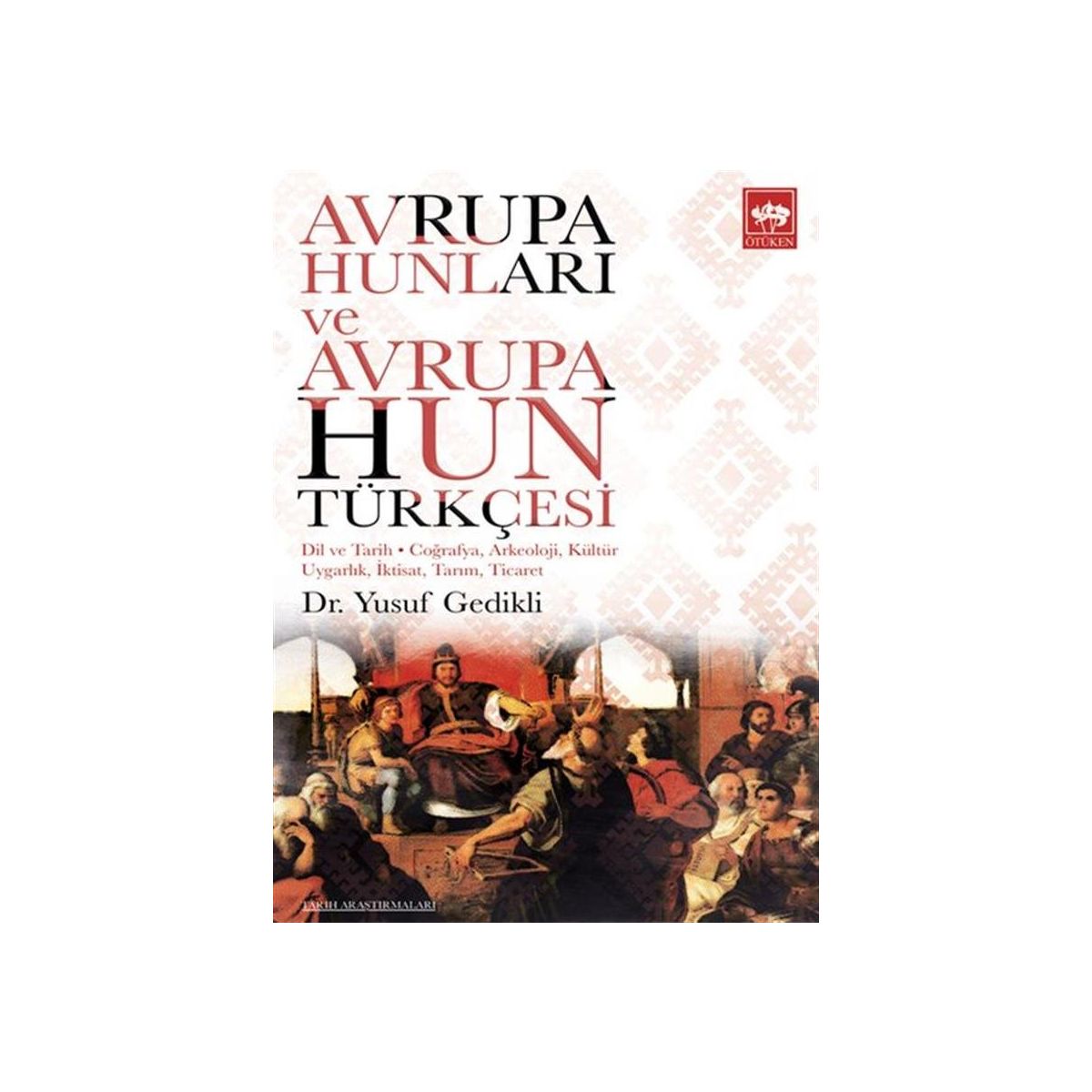 Avrupa Hunları ve Avrupa Hun Türkçesi - Yusuf Gedikli Fiyatları Avrupa Hunları ve Avrupa Hun Türkçesi - Yusuf Gedikli Fiyatları