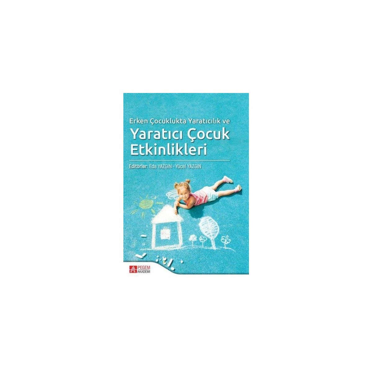 Erken Çocuklukta Yaratıcılık ve Yaratıcı Çocuk Etkinlikleri - Pegem ... Erken Çocuklukta Yaratıcılık ve Yaratıcı Çocuk Etkinlikleri - Pegem ...
