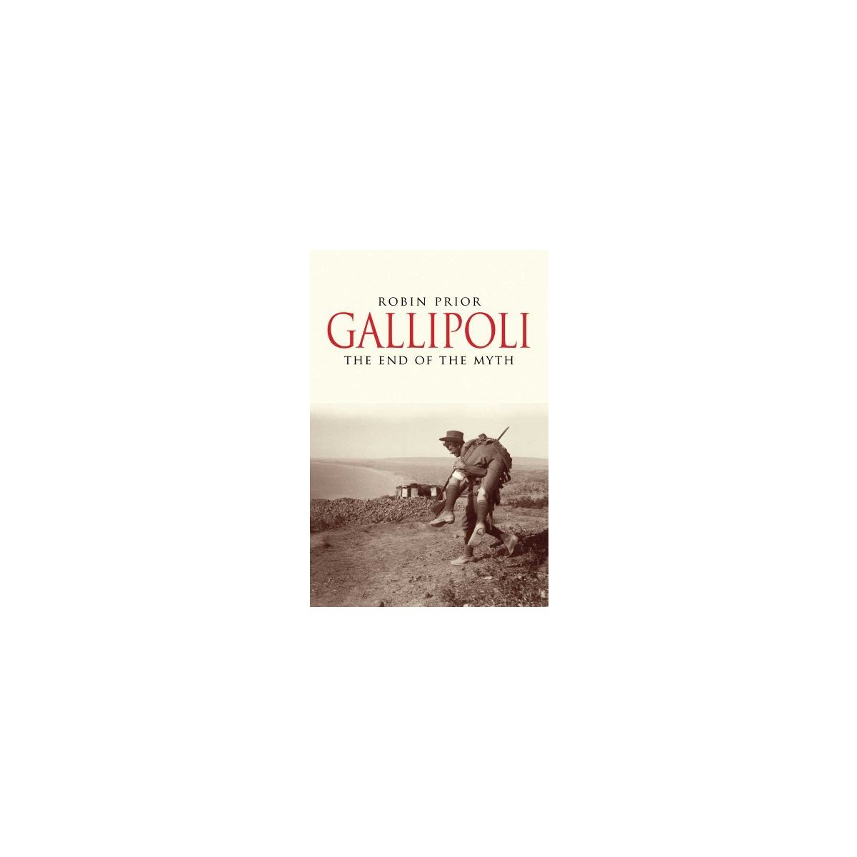 Gallipoli : The End Of The Myth - Robin Prior Fiyatları