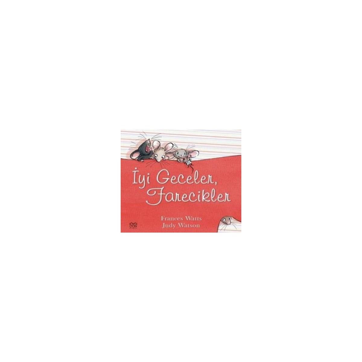 İYİ GECELER, FARECIKLER - FRANCES WATTS;JUDY WATSON Fiyatları
