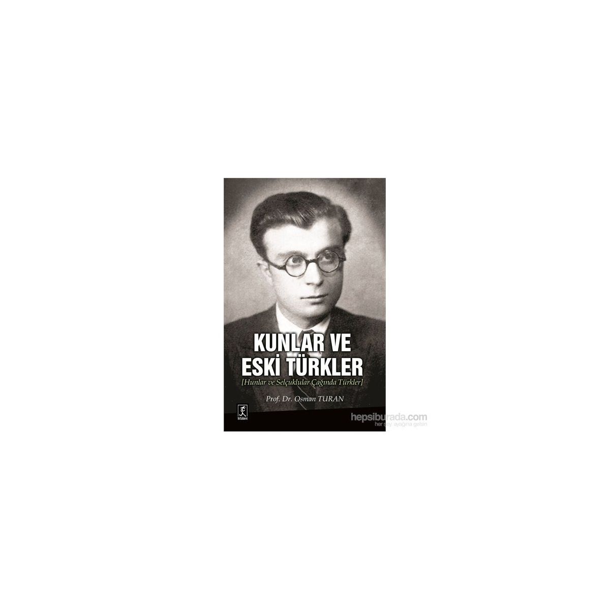 Kunlar ve Eski Türkler - Prof. Dr. Osman Turan Fiyatları
