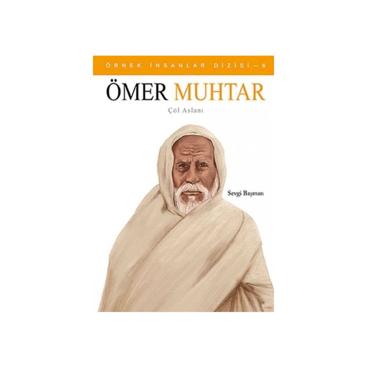 Örnek İnsanlar Dizisi 6 - Ömer Muhtar - Sevgi Başman Fiyatları