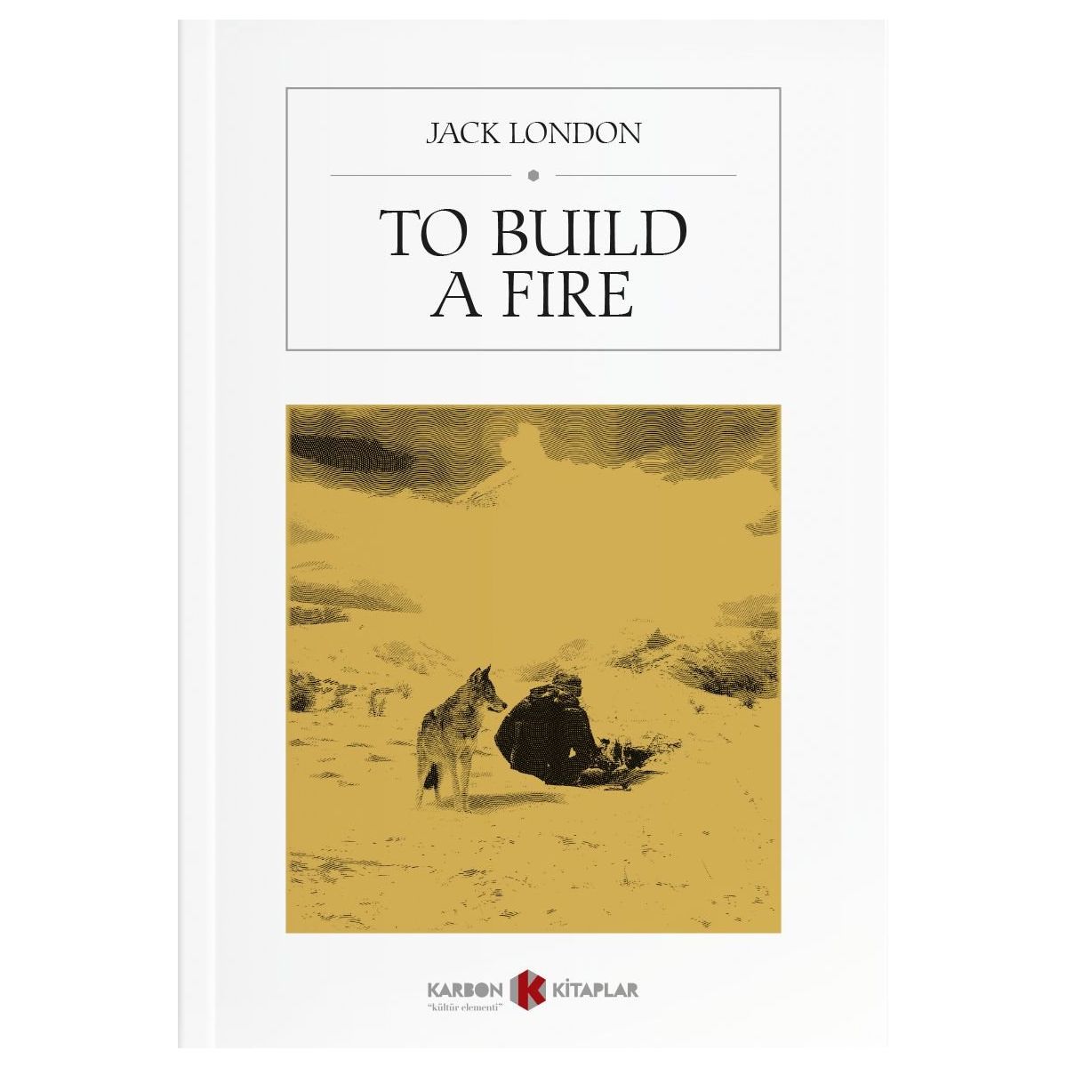 To Build A Fire - Jack London Fiyatları