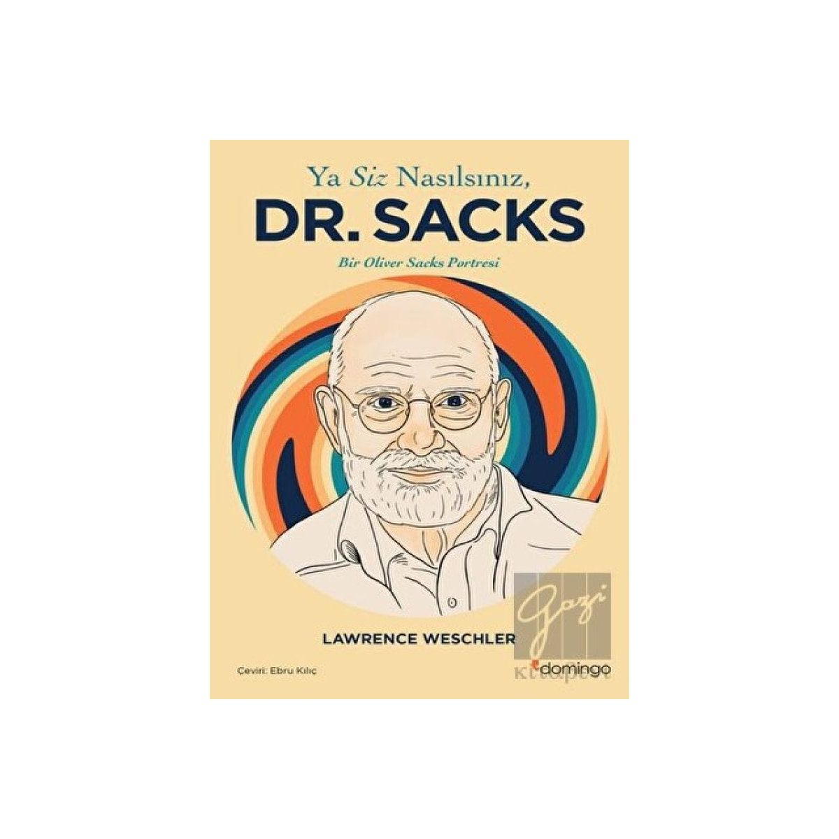 Ya Siz Nasılsınız Dr. Sacks Bir Oliver Sacks Portresi - Lawrence ...