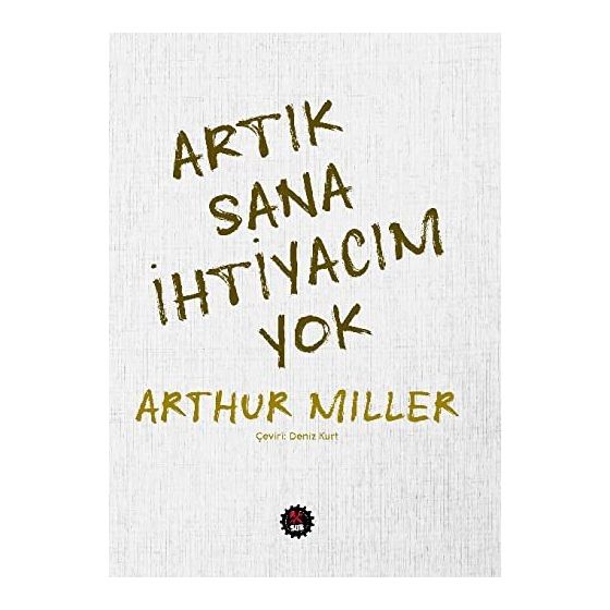 Artık Sana İhtiyacım Yok - Arthur Miller Fiyatları