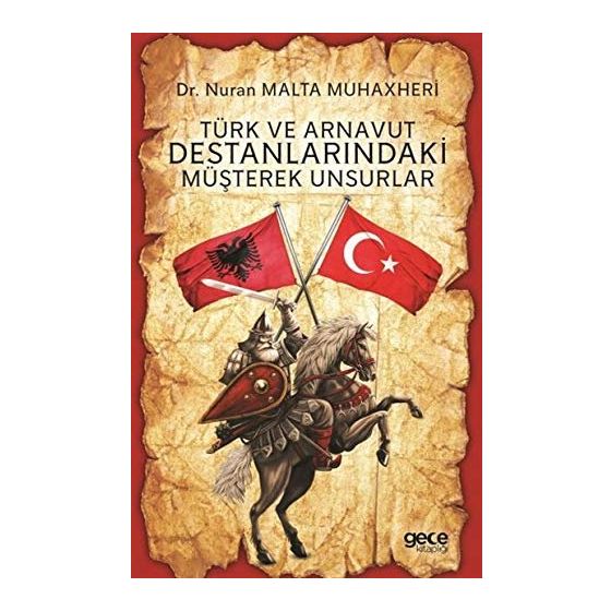 Türk ve Arnavut Destanlarındaki Müşterek Unsurlar - Nuran Malta Fiyatları